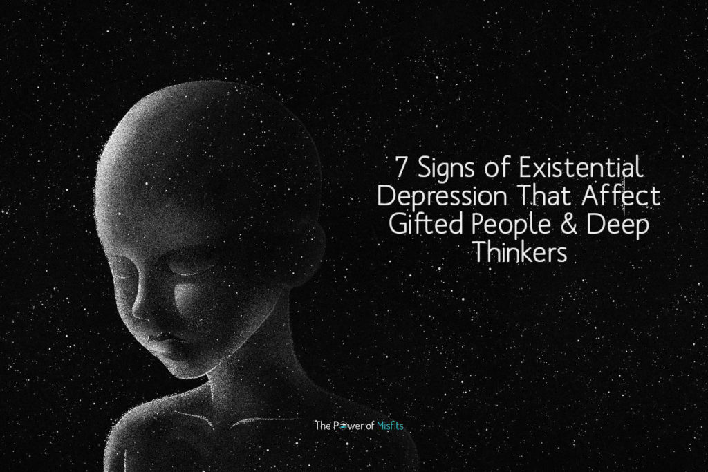 7 Signs of Existential Depression That Affect Gifted People & Deep Thinkers